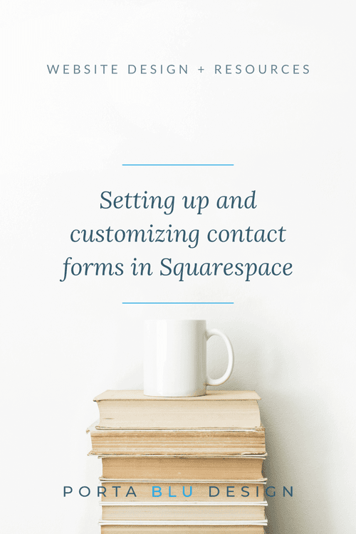 How to set up a Squarespace contact form — Porta Blu Design