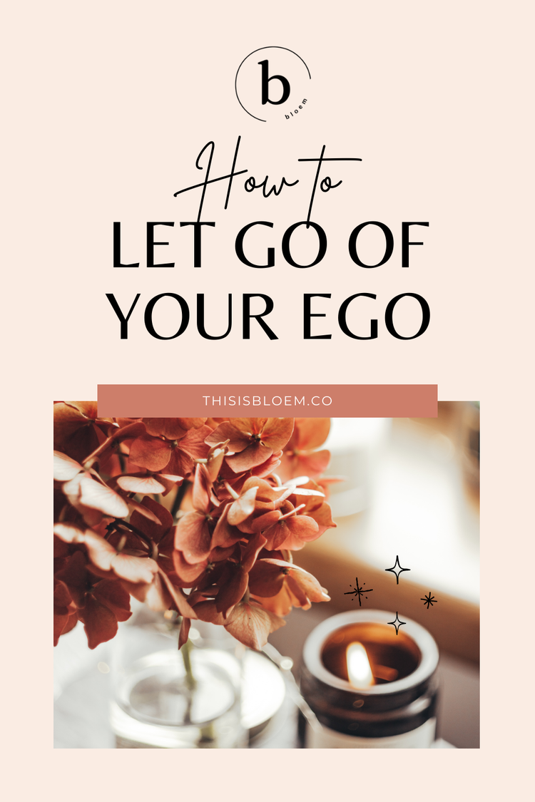 How to Let Go of Your Ego (Step-by-Step Guide) | bloem