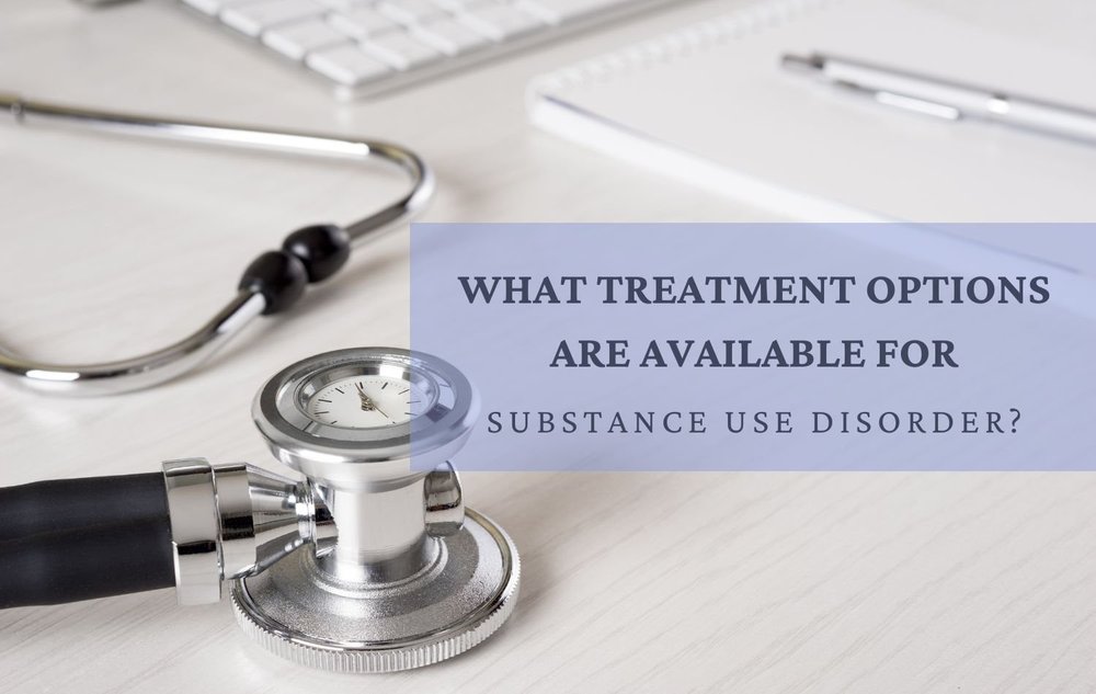 What treatment options are available for substance use disorder ...