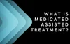 What is Medicated Assisted Treatment? — Fresh Coast Alliance