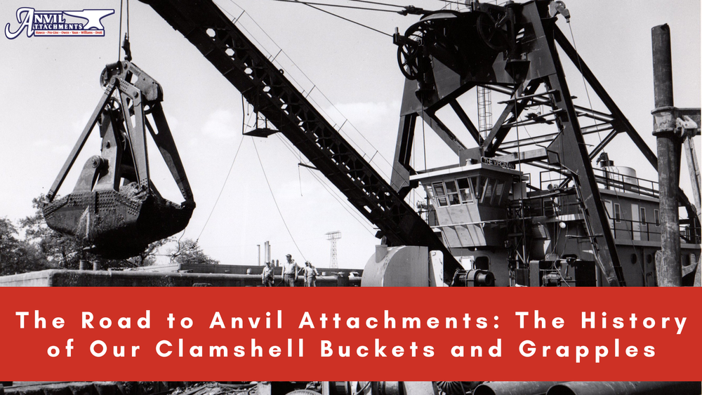 The Road to Anvil Attachments: The History of Their Clamshell Buckets ...