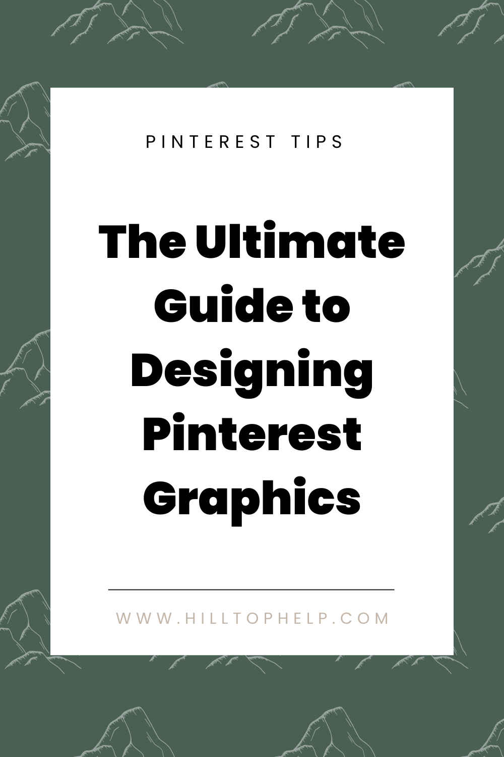 The Ultimate Guide to Designing Pinterest Graphics — Hilltop Help