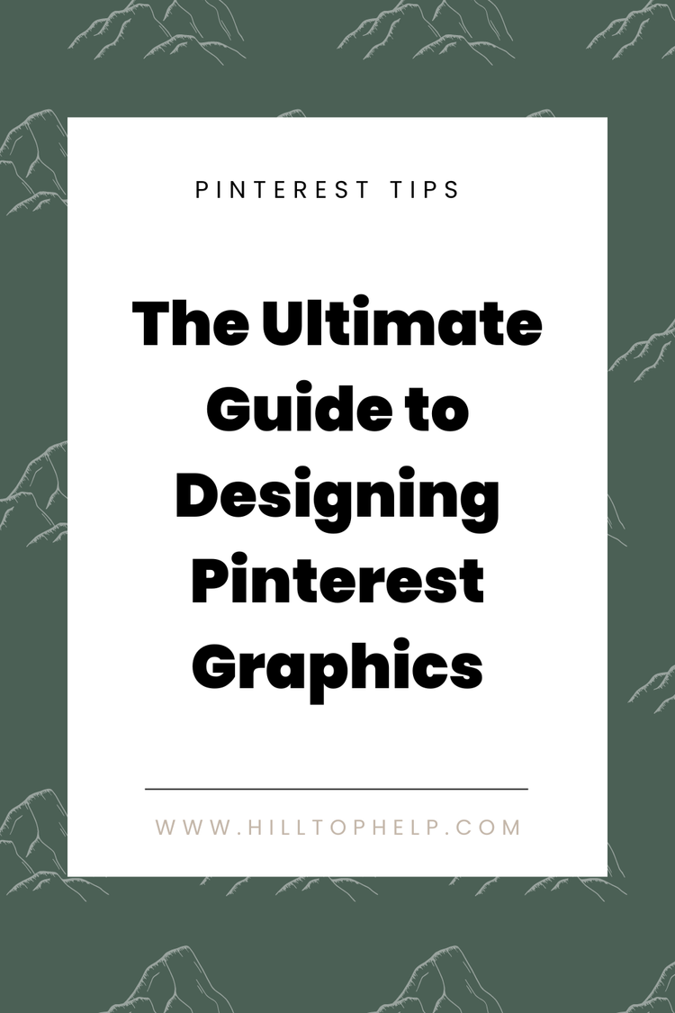 The Ultimate Guide to Designing Pinterest Graphics — Hilltop Help