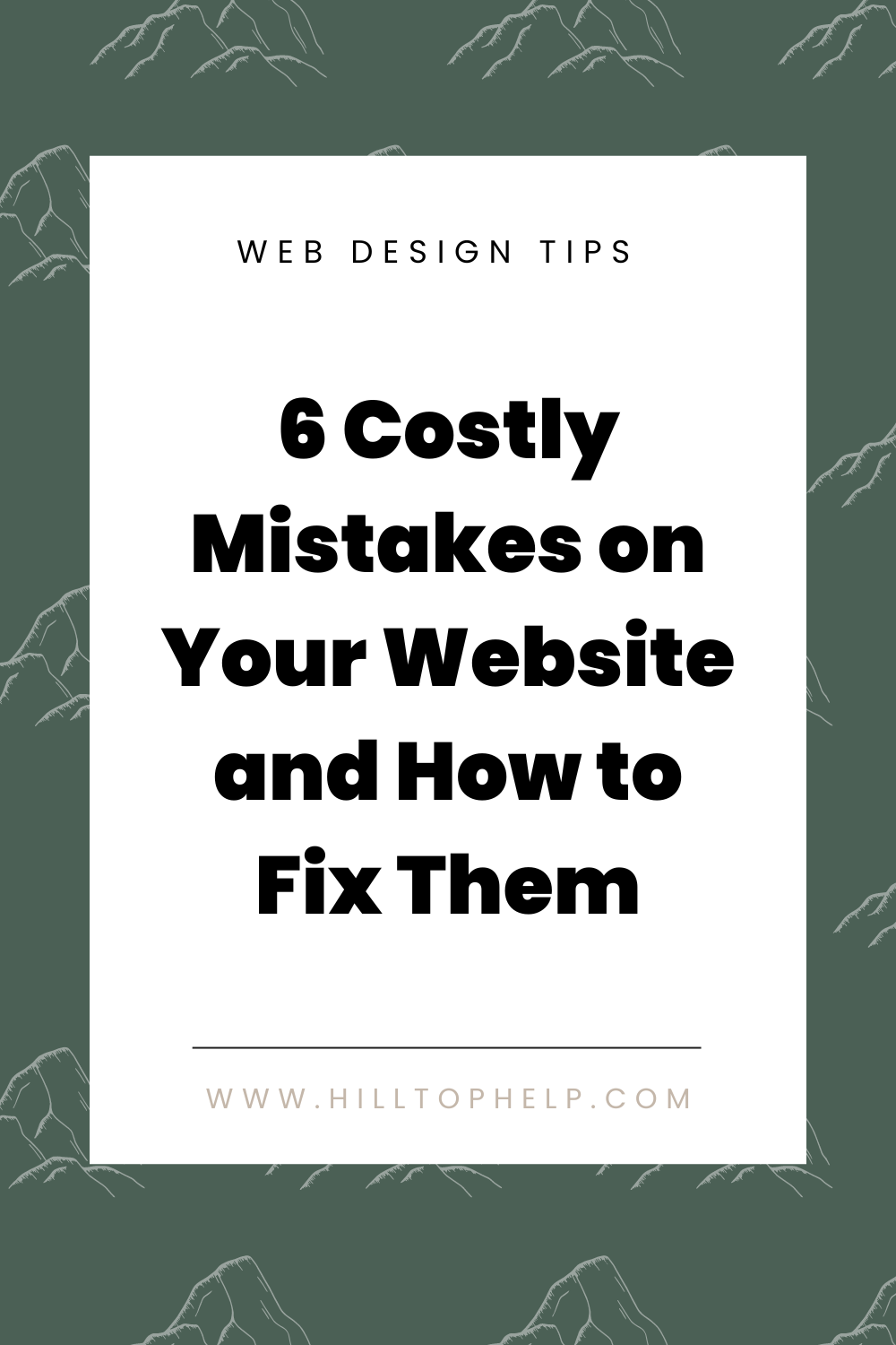 6 Costly Mistakes On Your Website And How to Fix Them — Hilltop Help