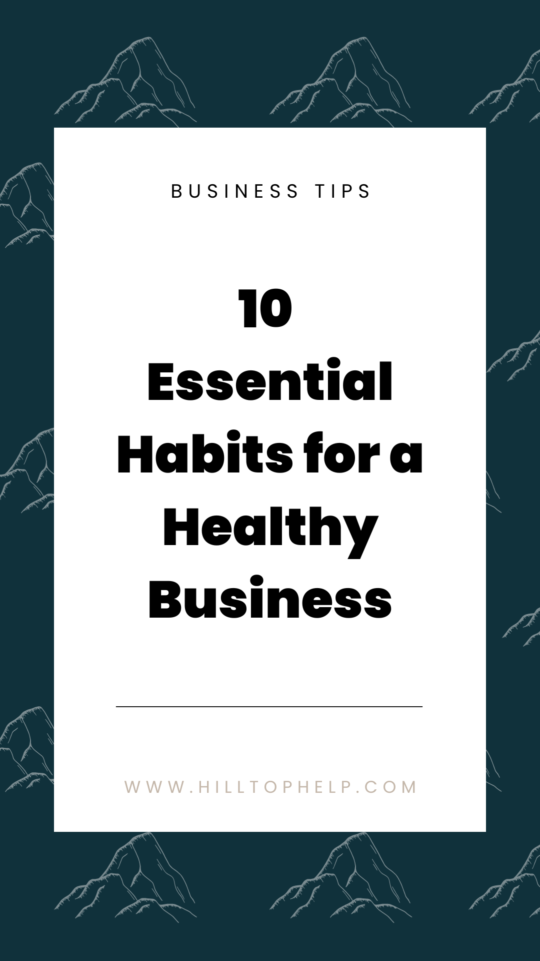 10 Essential Habits for a Healthy Business — Hilltop Help