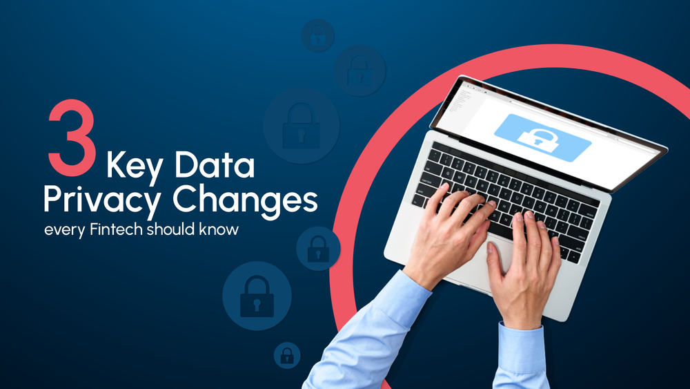 3 Key Data Privacy Changes every Fintech should know — FinTech Australia