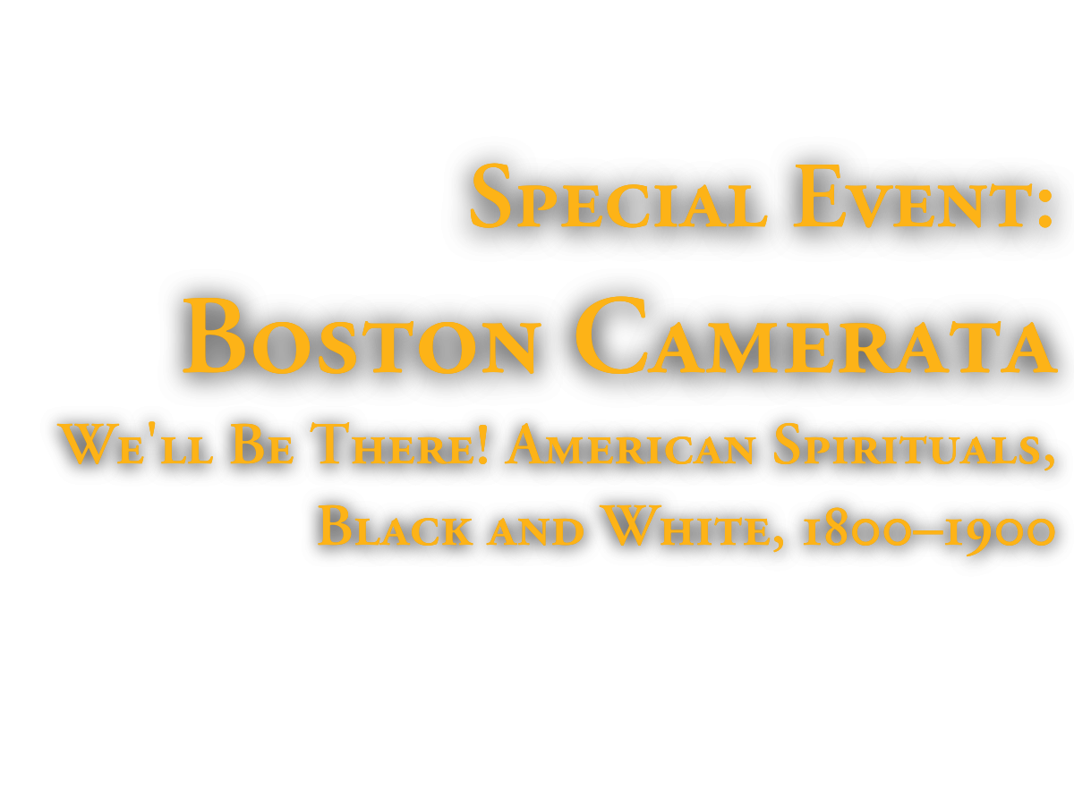 SFEMS Presents the Boston Camerata: We'll Be There! American Spirituals ...