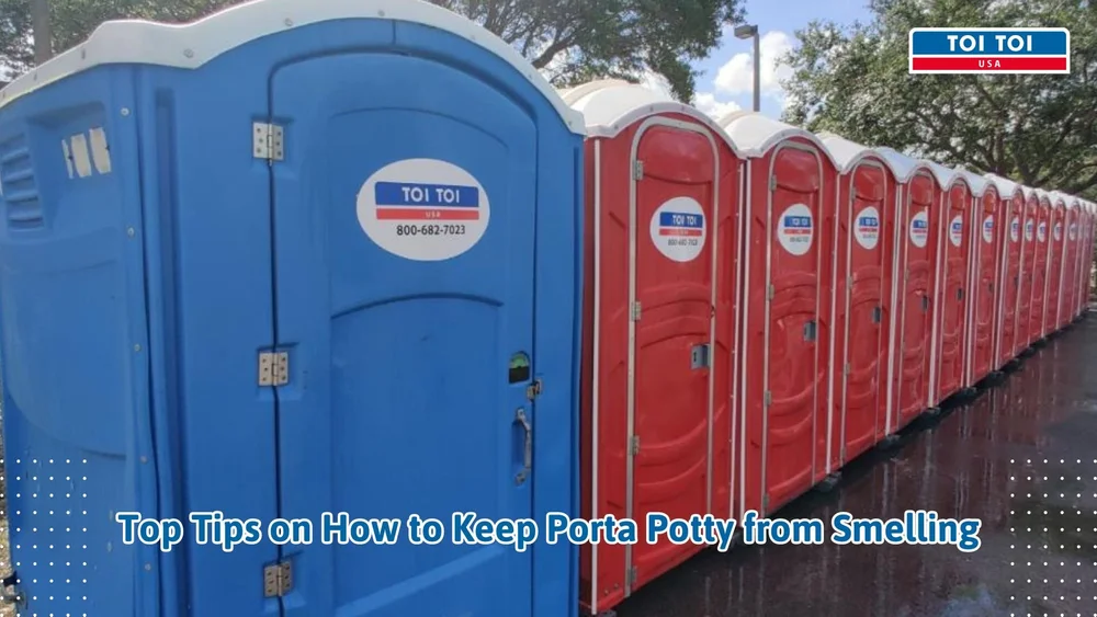 Top Tips to Prevent Porta Potty Odors: Simple & Effective Solutions