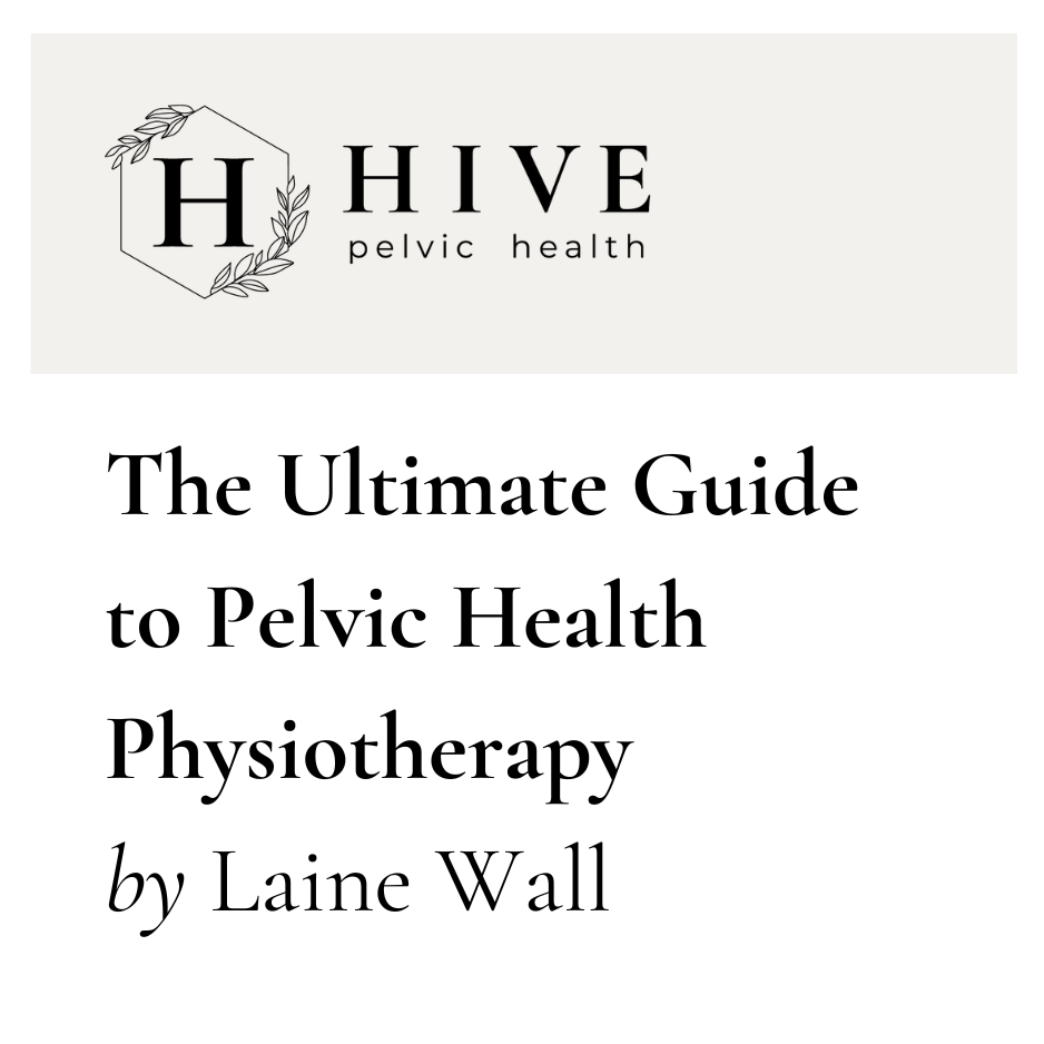 Your Ultimate Guide to Pelvic Health Physiotherapy — Hive Pelvic Health