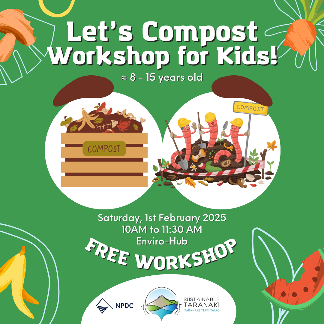 Let's Compost FREE Workshop for KIDS - New Plymouth — Sustainable Taranaki