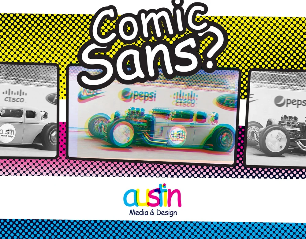 The Comic Sans Conundrum — Austin Media And Design