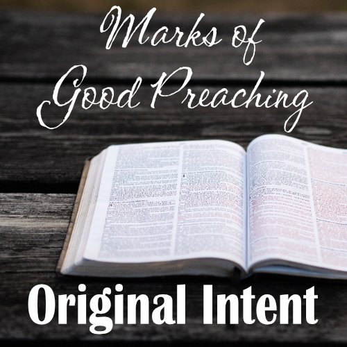 Marks of Good Preaching - Original Intent — Thomas Balzamo