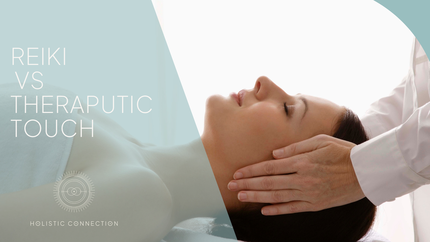Reiki vs Therapeutic Touch — Holistic Connection