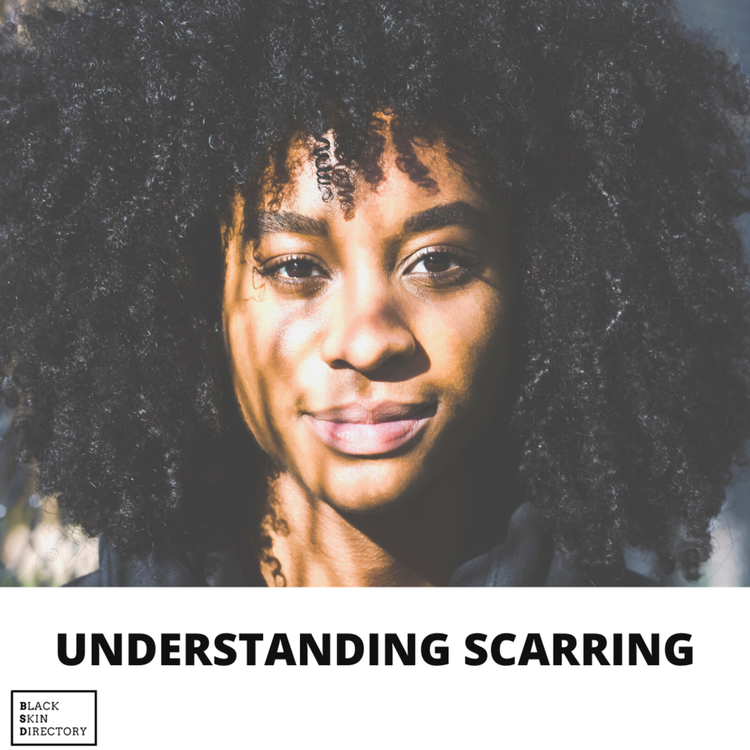 Understanding Scarring — Black Skin Directory