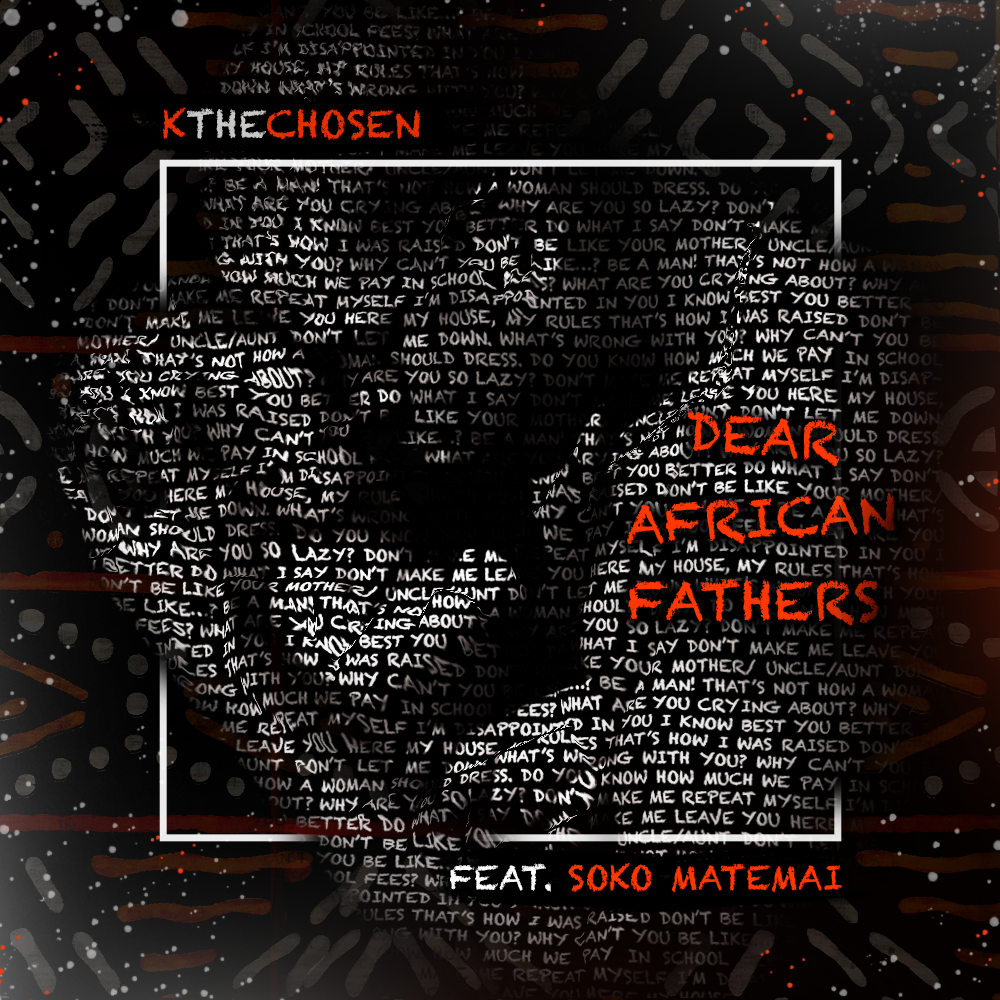Dear African Fathers KTheChosen Feat Soko Matemai — KTheChosen