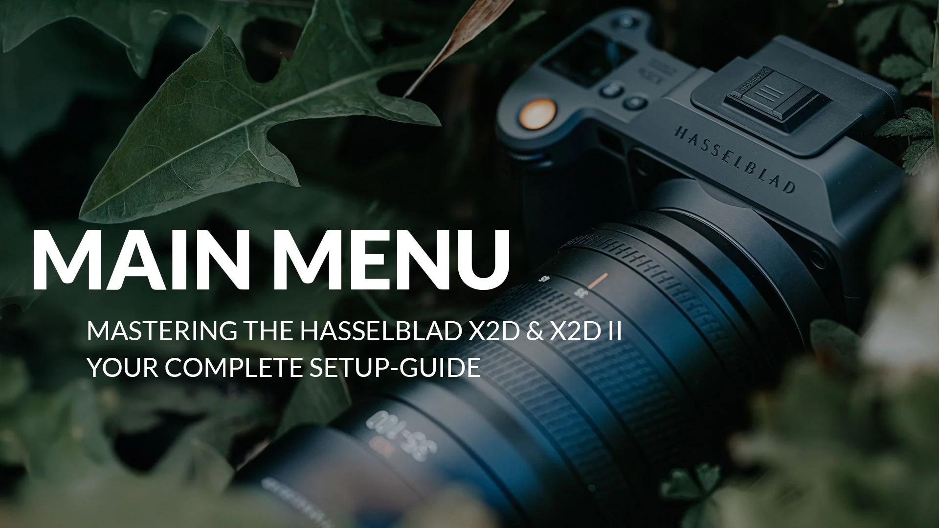 Mastering the Hasselblad X2D & X2D II – Your Complete Setup Guide