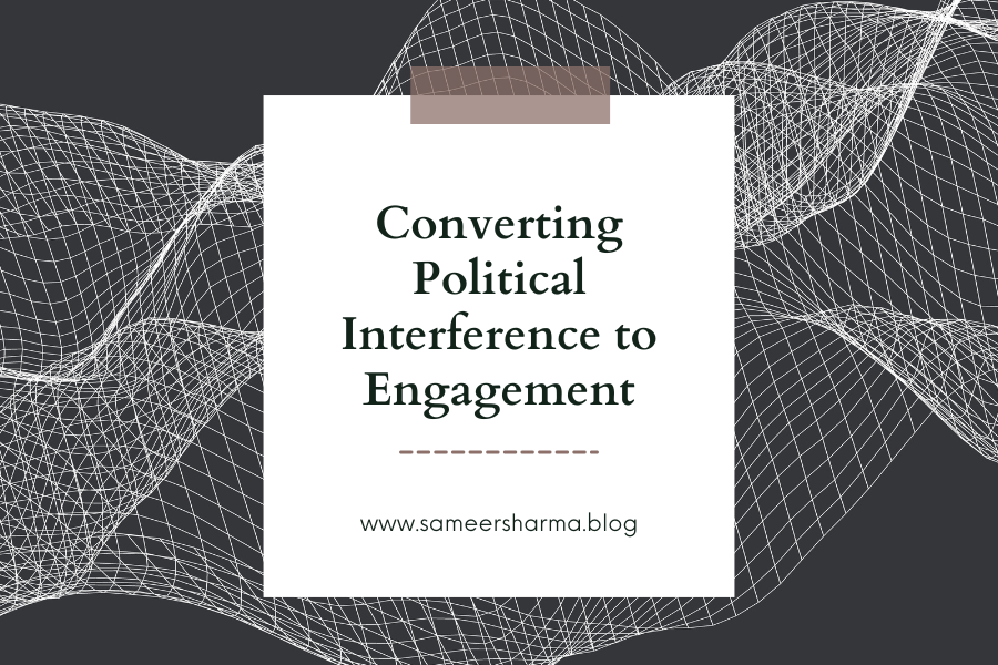 Converting Political Interference to Engagement — Dr. Sameer Sharma