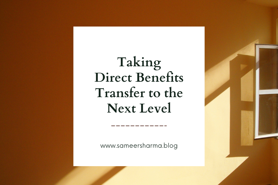 Taking Direct Benefits Transfer to The Next Level — Dr. Sameer Sharma