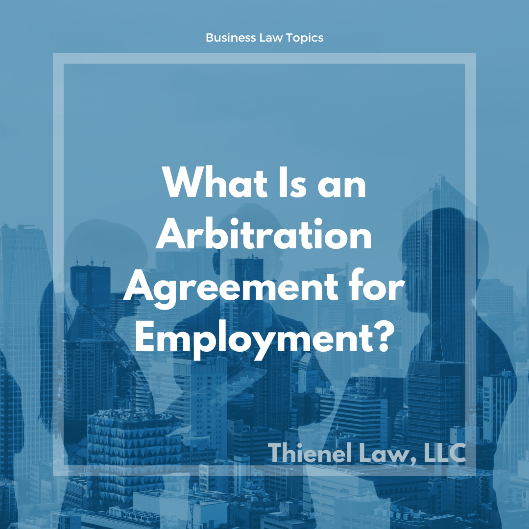 What Is an Arbitration Agreement for Employment? — Thienel Law