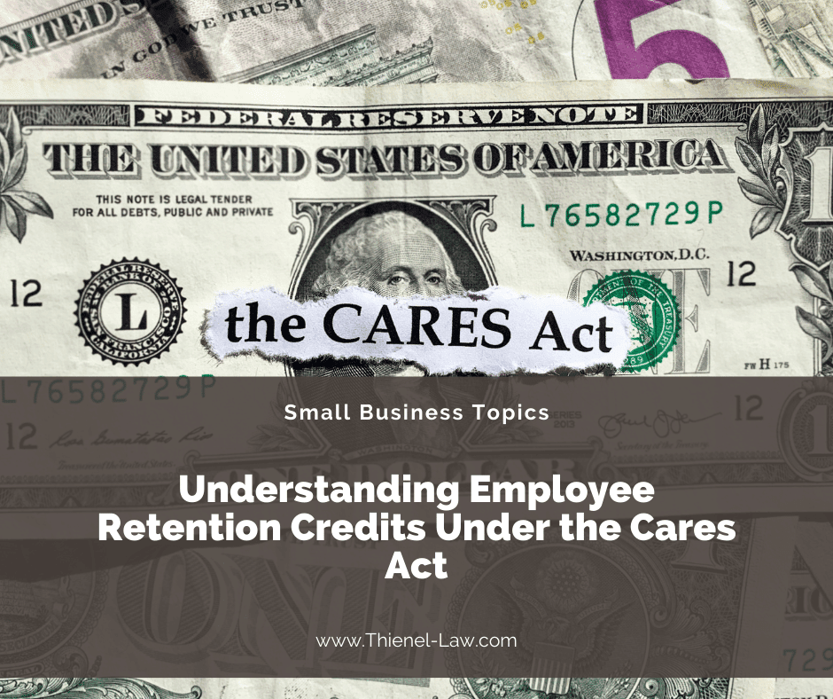 Understanding Employee Retention Credits Under the Cares Act — Thienel Law