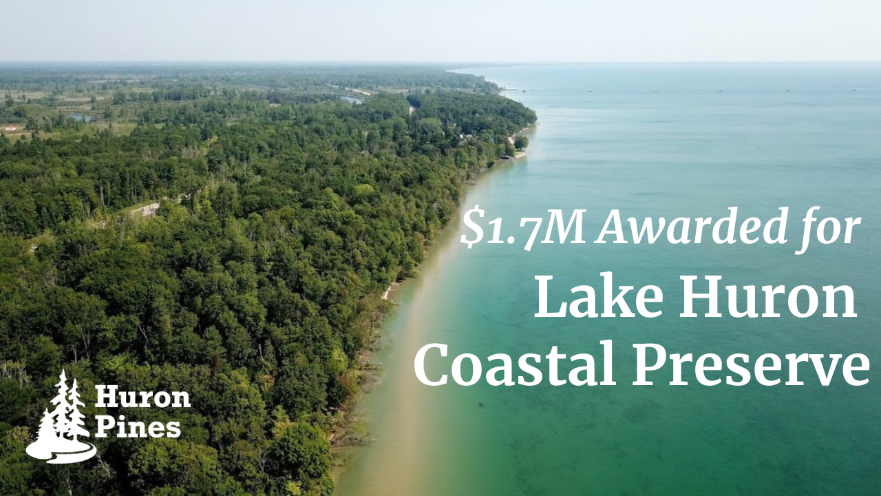 $1.7M Approved to Fund Lake Huron Coastal Preserve — Huron Pines