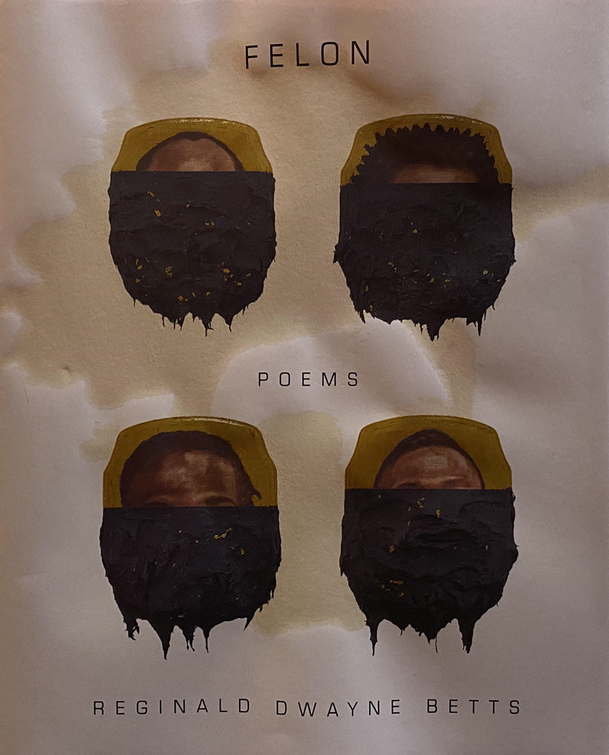 Barrelhouse Reviews: Felon, by Reginald Dwayne Betts — Barrelhouse