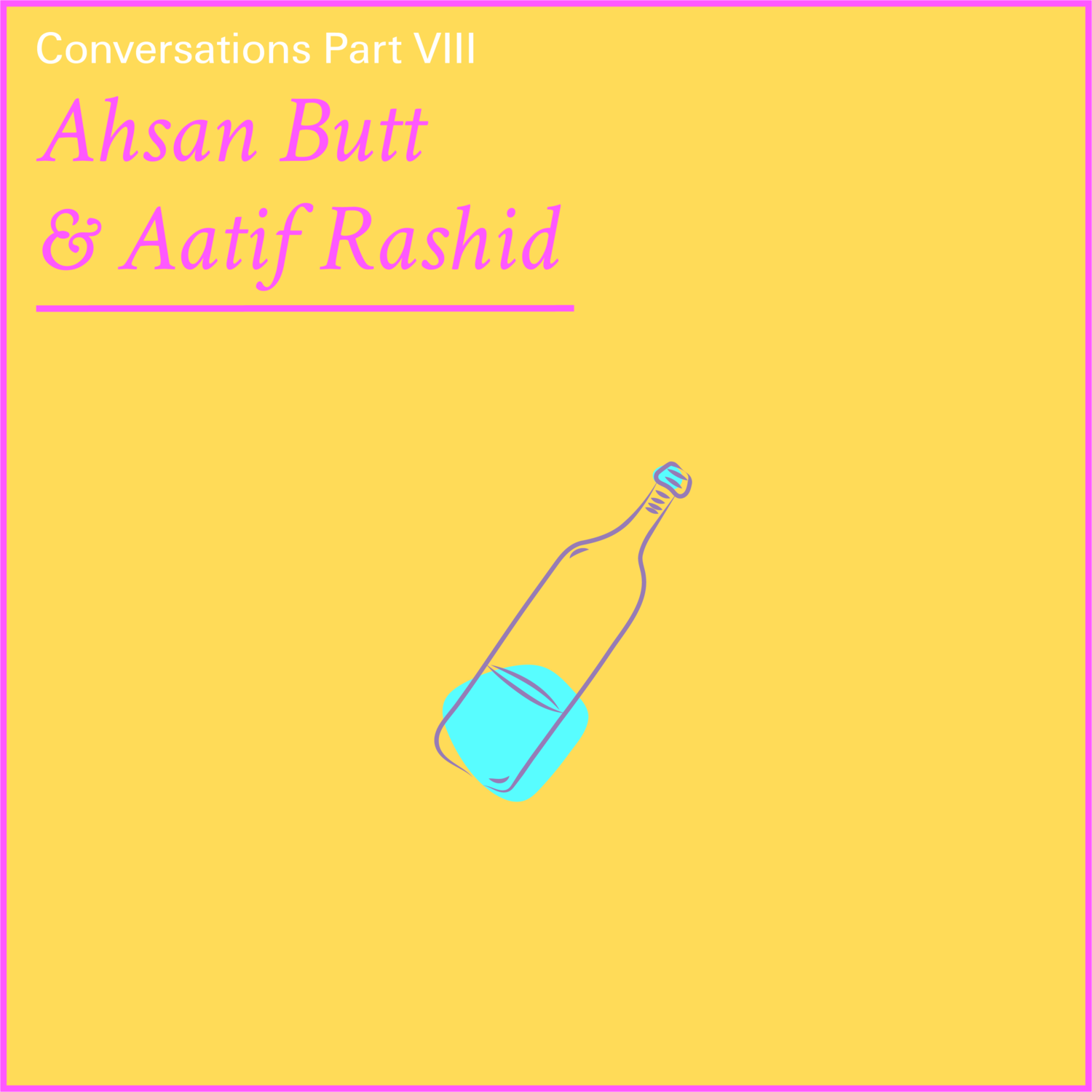 Conversations: Ahsan & Aatif — Barrelhouse