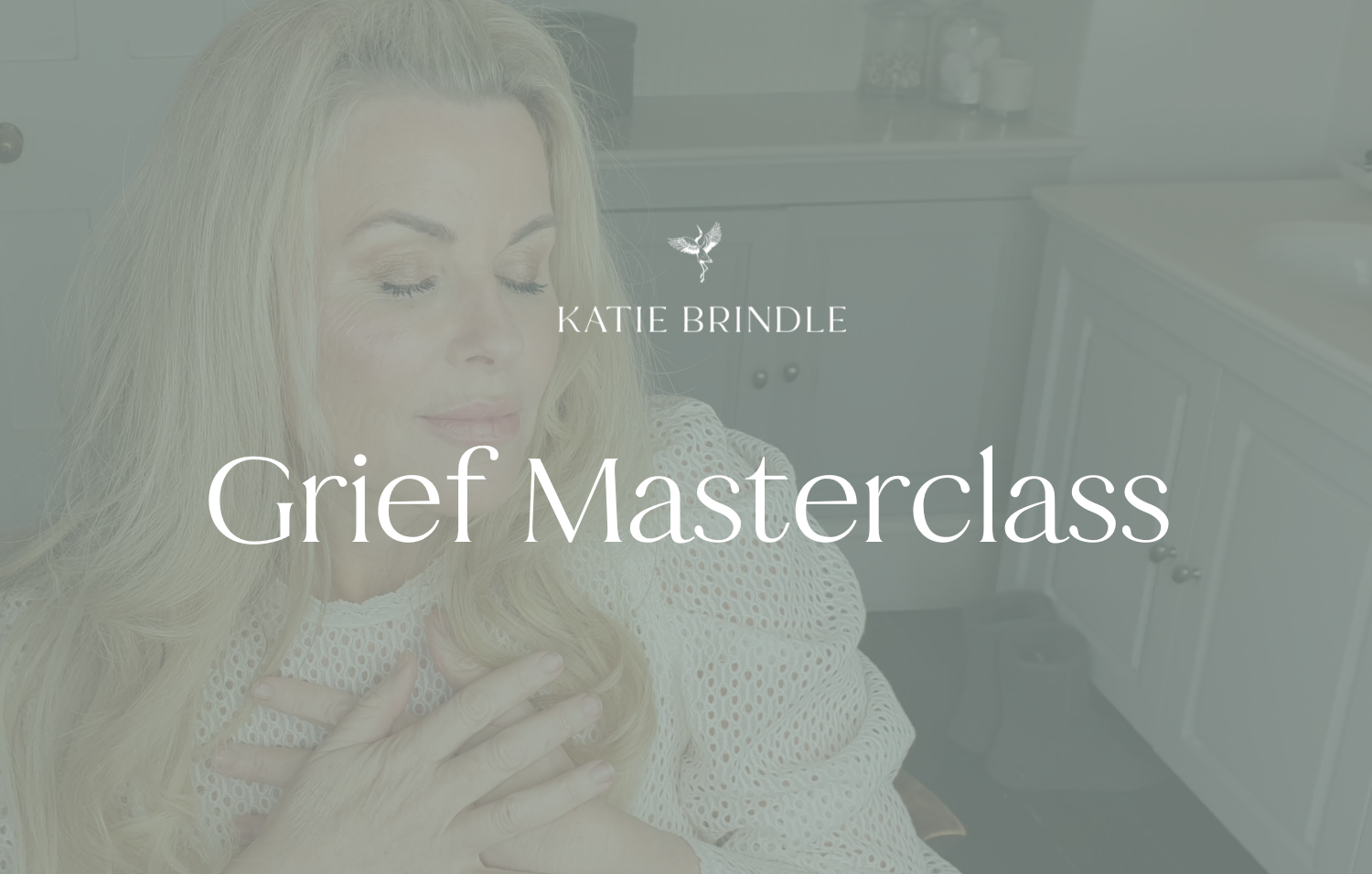 Grief Masterclass — Katie Brindle