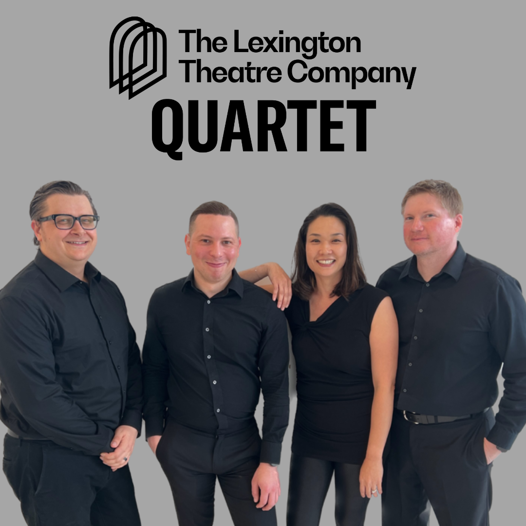 The Lex Quartet — The Lexington Theatre Company