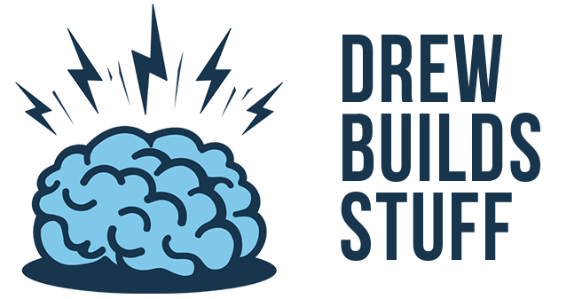 Drew Builds Stuff