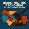 Redistricting Reckoning at the Supreme Court | The Todd Huff Show