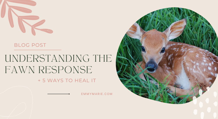 Understanding the Fawn Response and 4 ways to heal it — EMMY MARIE ...