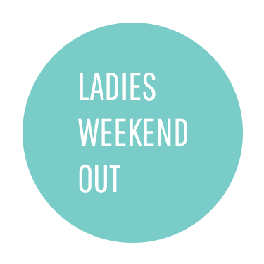 What We Do — Ladies Weekend Out