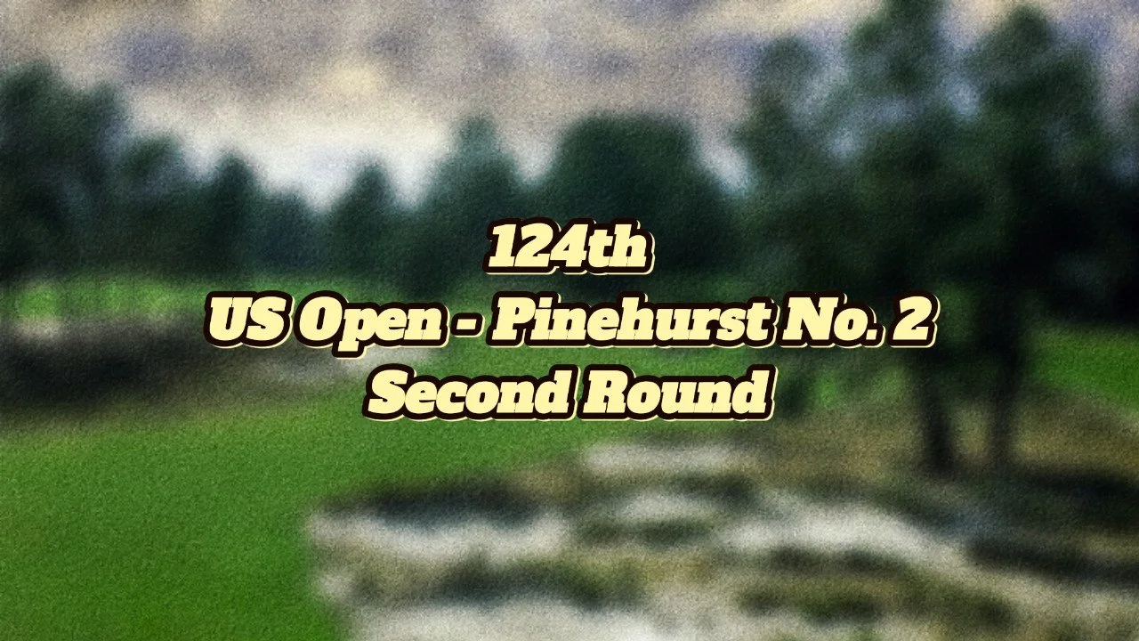 124th US Open - Pinehurst Round 2 — Desert Dweller Sports Network