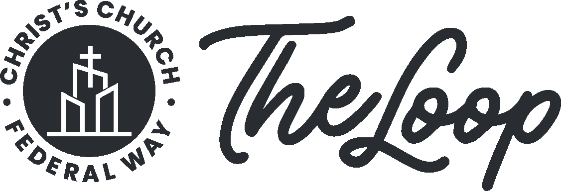 The Loop | Explore Your Next Steps — Christ's Church Federal Way