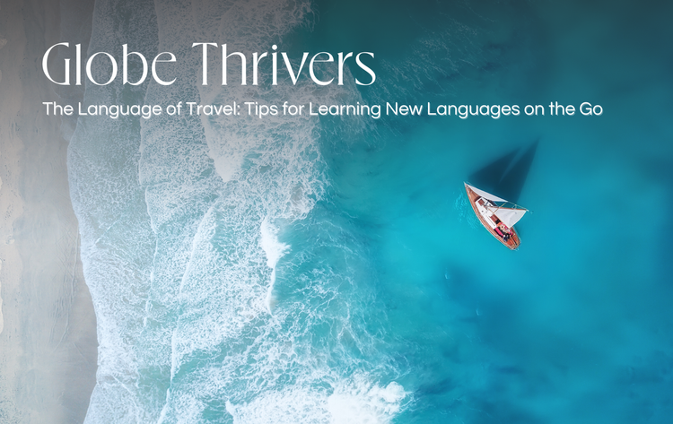 The Language of Travel: Tips for Learning New Languages on the Go — Globe Thrivers