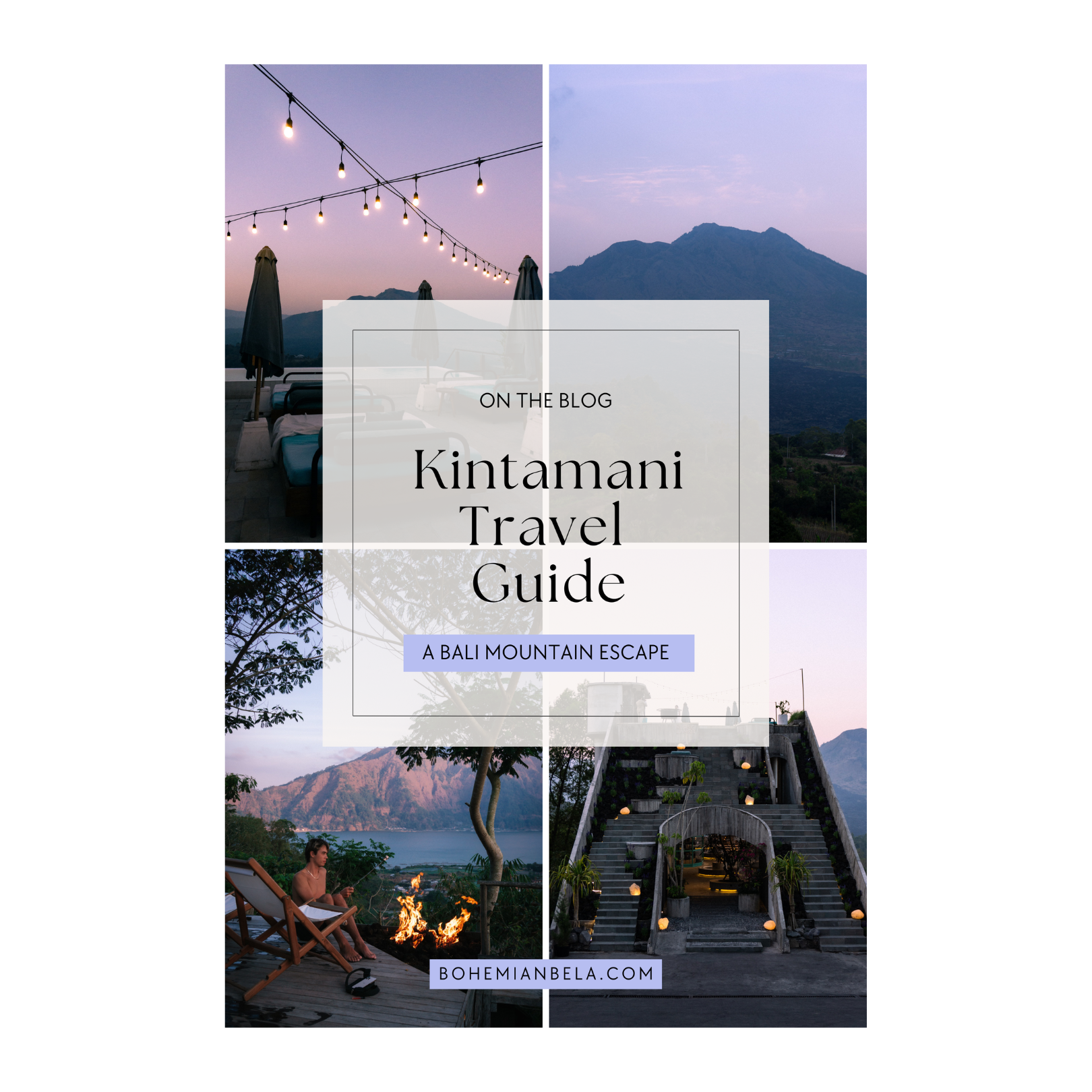 Kintamani Travel Guide — Bohemian Bela