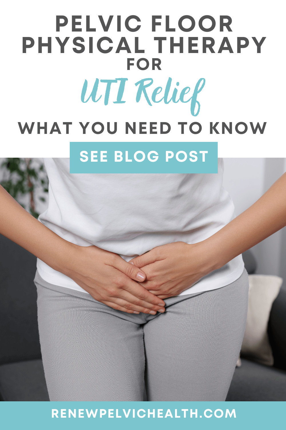 Pelvic Floor Physical Therapy For UTI Relief: What You Need To Know — Renew Pelvic Health
