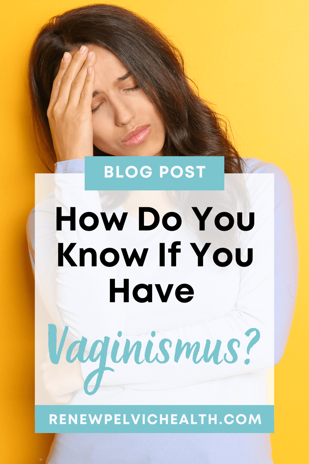 How Do You Know If You Have Vaginismus? — Renew Pelvic Health