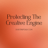 Protecting The Creative Engine — dustin pead