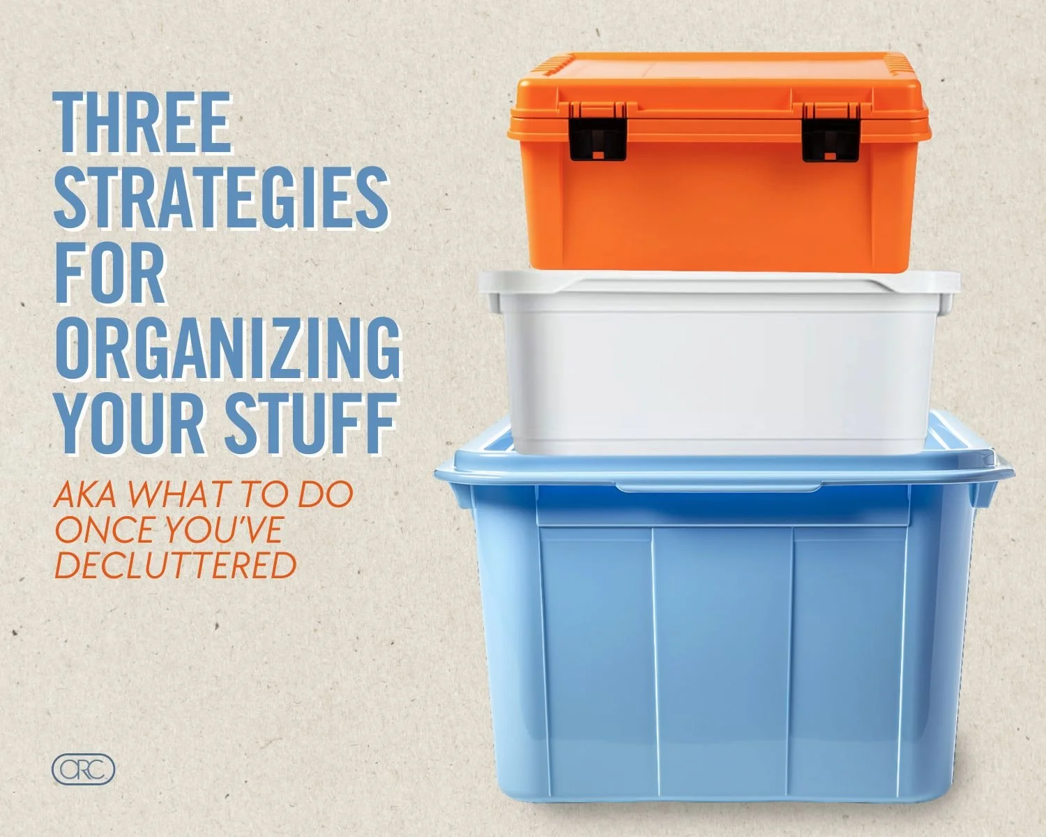 3 Strategies for Organizing Your Stuff, AKA What to Do Once You’ve ...