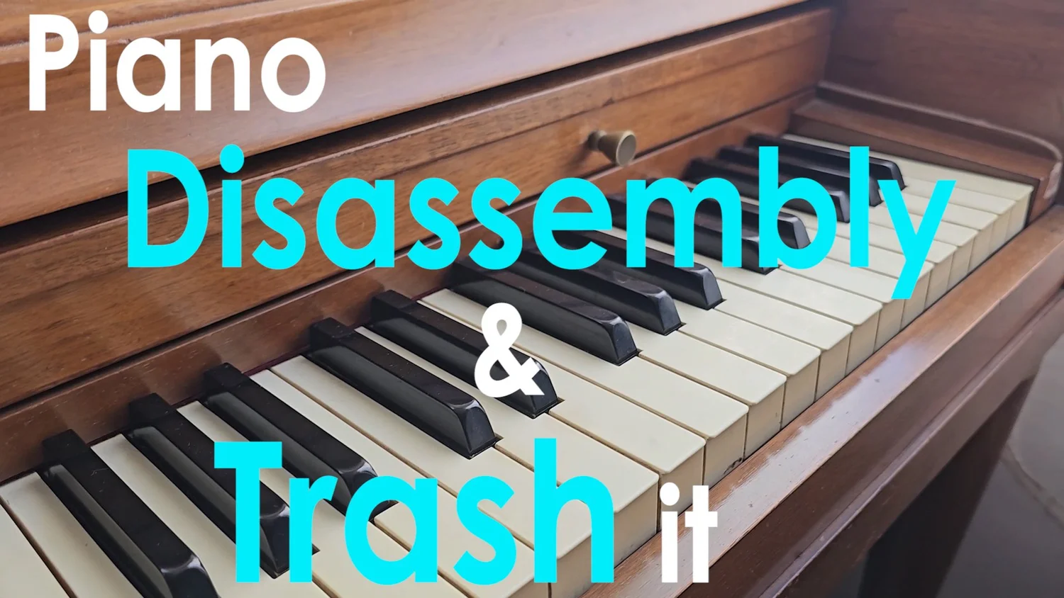 How to Dismantle and Throw Away an Upright Piano — Andy's Review, How ...