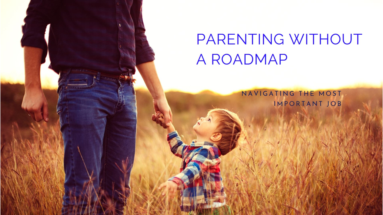 The Unprepared Parent: Navigating the Most Important Job Without a ...