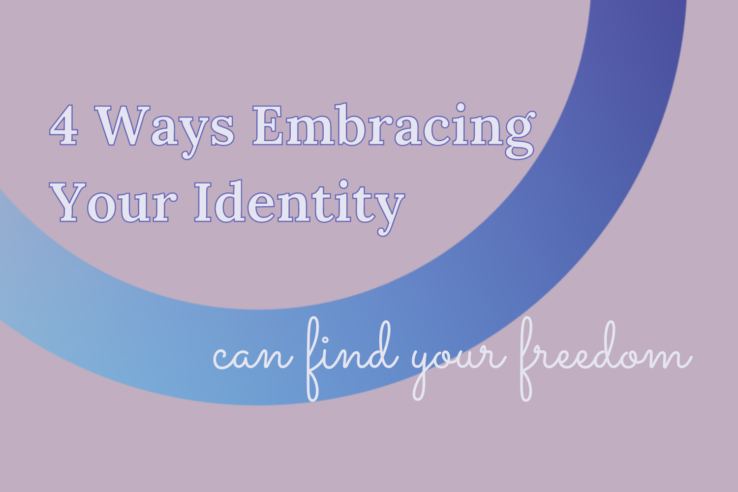 4 Ways Embracing Your Identity Can Find Your Freedom — Amanda Listens
