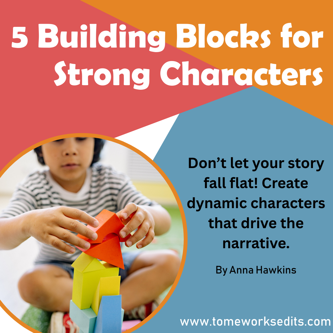 5 Building Blocks for Strong Characters — Tomeworks Editing