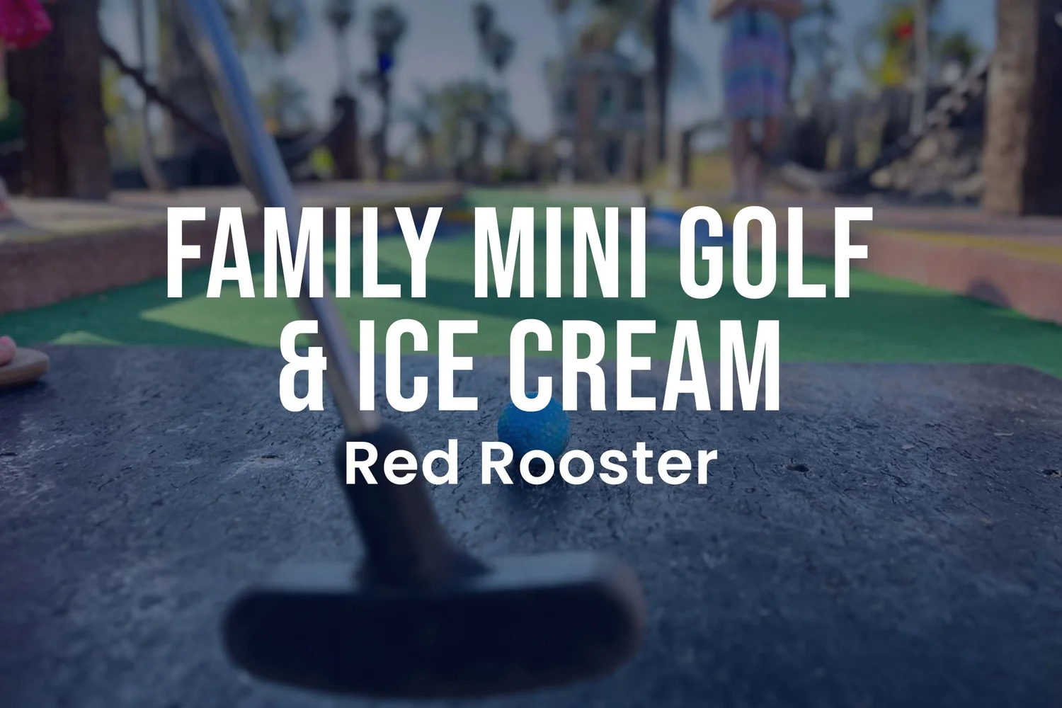 Family Mini Golf & Ice Cream | Guardian Revival