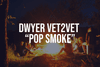Dwyer Vet2Vet - Pop Smoke | Guardian Revival