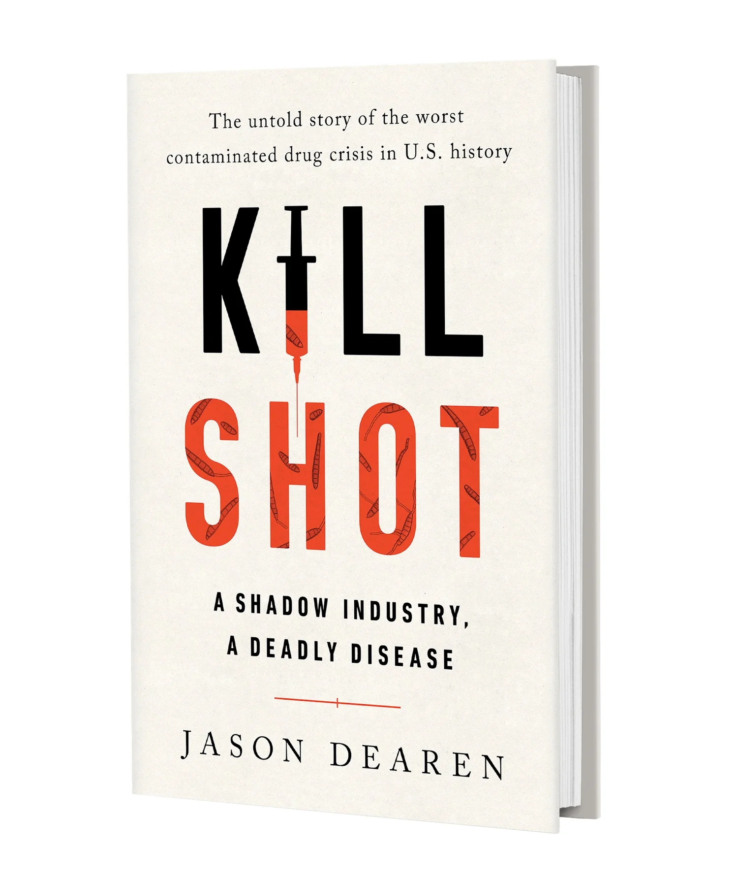 Kill Shot: A Shadow Industry, A Deadly Disease — Jason Dearen ...