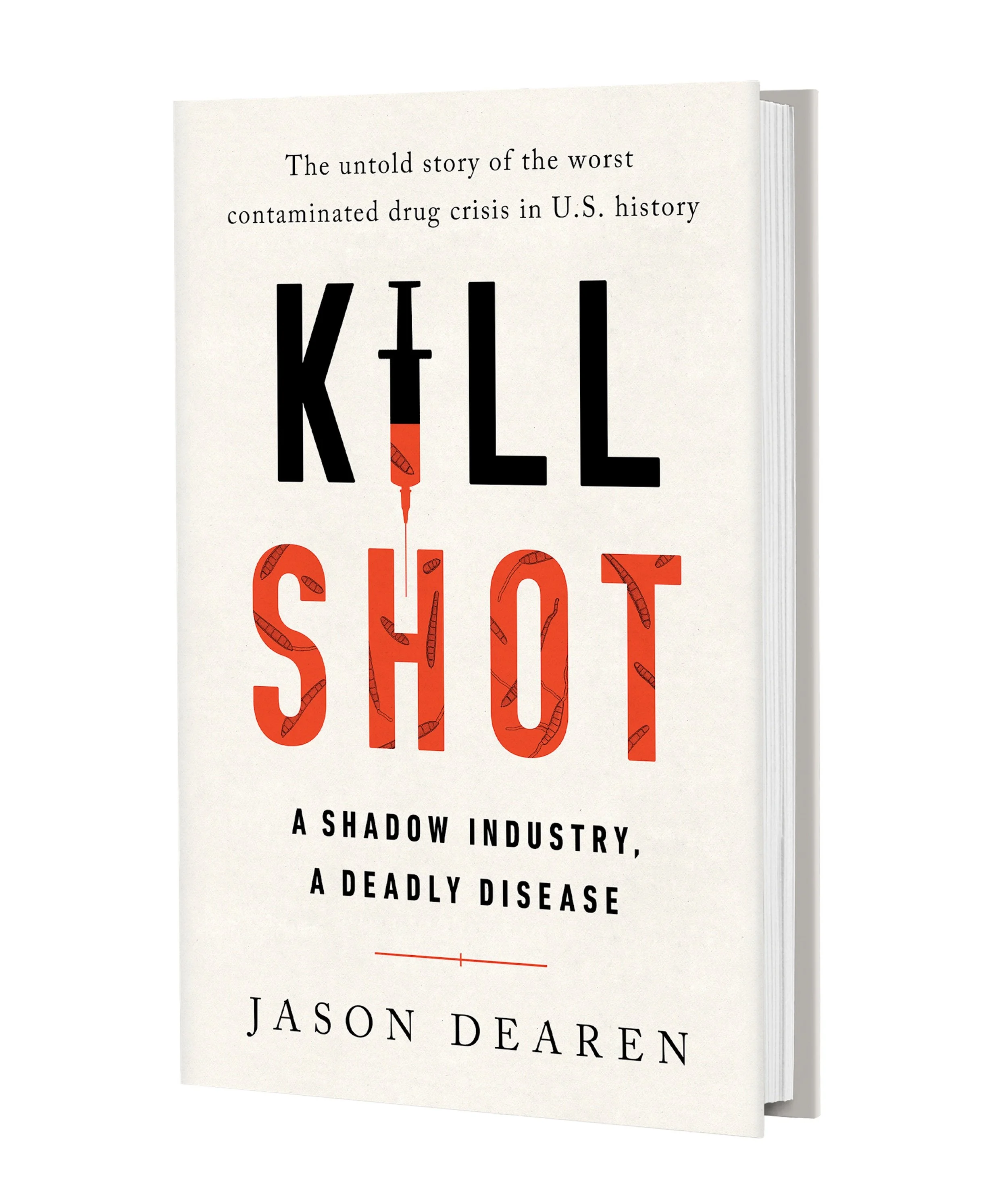 Kill Shot: A Shadow Industry, A Deadly Disease — Jason Dearen ...