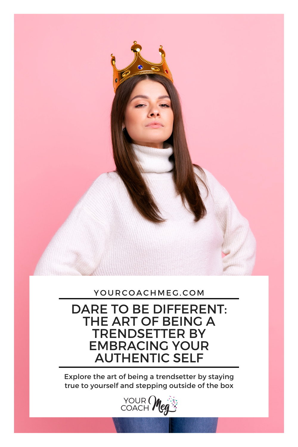 Dare to be Different: Become a Trendsetter by Embracing Your Authentic Self — Your Coach Meg